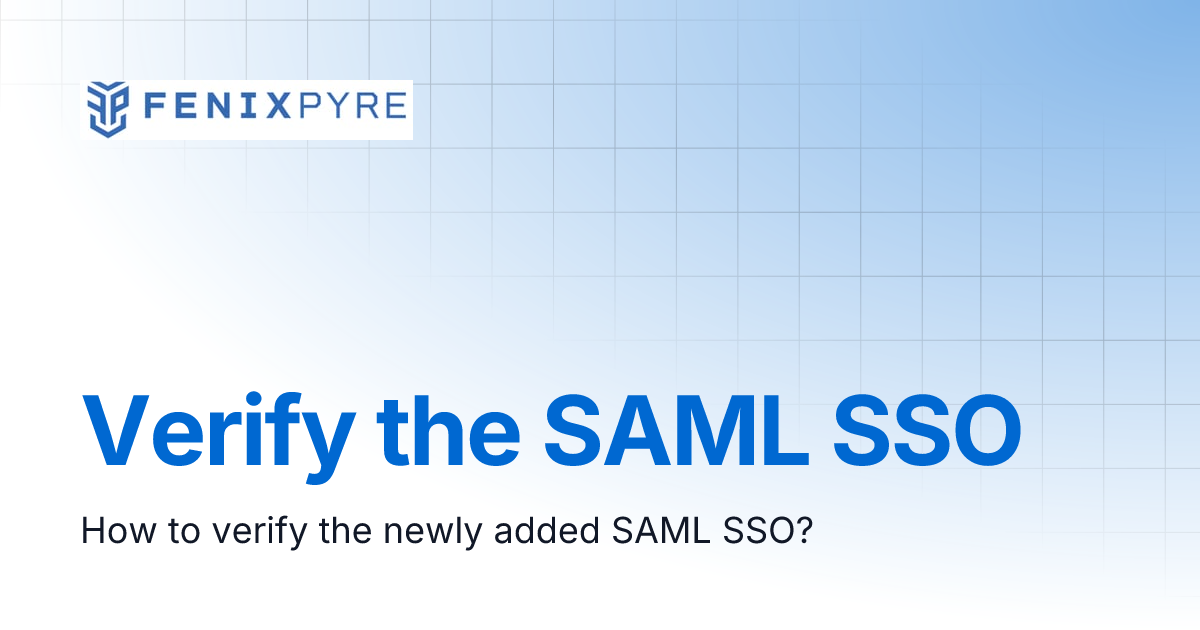 Verify the SAML SSO | FenixPyre Docs
