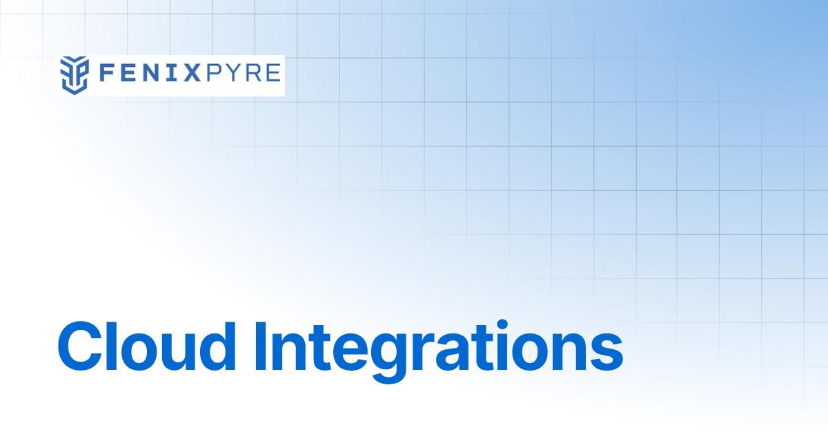 Cloud Integrations | FenixPyre Docs