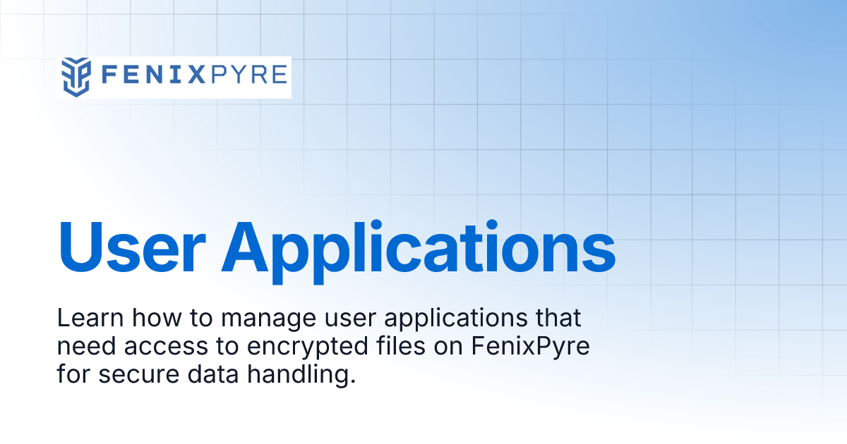 User Applications | FenixPyre Docs