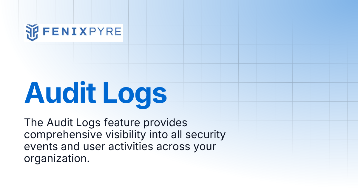 Audit Logs | FenixPyre Docs